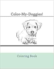 Color-My-Doggies!: Coloring Book: Brigette Foresman: 9781544934358 ...