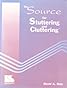The source for stuttering and cluttering: David A. Daly: 9780760601082 ...