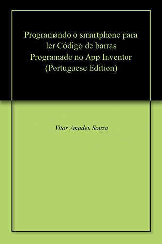 Programando o smartphone para ler Código de barras Programado no App Inventor - eBook, Resumo ...