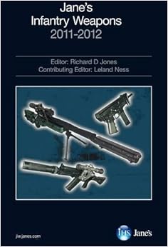 Jane's Infantry Weapons 2011-2012: Jones, Richard D., Ness, Leland S ...