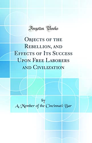 Objects of the Rebellion, and Effects of Its Success Upon Free Laborers ...