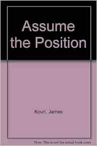 Assume the Position: James Kouri: 9781930252639: Amazon.com: Books