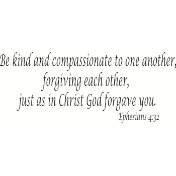 Amazon.com: Ephesians 4:32, Vinyl Wall Art, Be Kind and Compassionate ...
