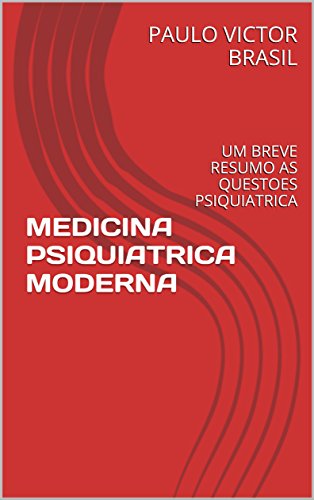 MEDICINA PSIQUIATRICA MODERNA: UM BREVE RESUMO AS QUESTOES PSIQUIATRICA - eBook, Resumo, Ler ...