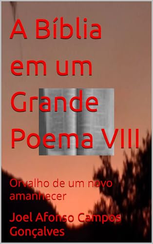 A Bíblia em um Grande Poema VIII: Orvalho de um novo amanhecer - eBook ...