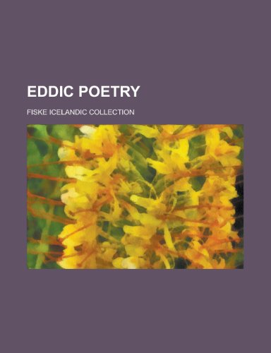 Eddic poetry: Collection, Fiske Icelandic: 9781230036519: Amazon.com: Books