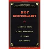 Hot Monogamy: Essential Steps to More Passionate, Intimate Lovemaking ...
