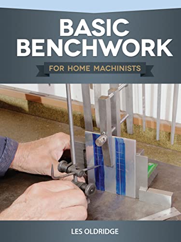 Basic Benchwork For Home Machinists (Fox Chapel Publishing) Practical ...