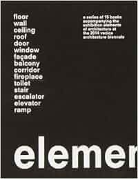 Elements: Rem Koolhaas, Stephan Petermann, Stephan Trüby, Manfredo di ...