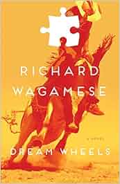 Dream Wheels: Richard Wagamese: 9780385662000: Books - Amazon.ca