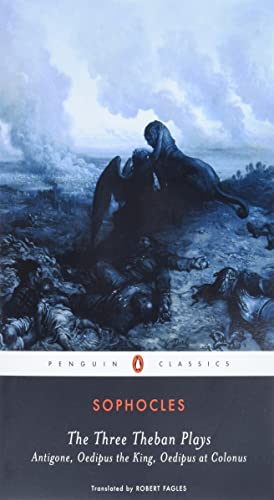 The Three Theban Plays: Antigone; Oedipus the King; Oedipus at Colonus ...