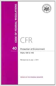Code of Federal Regulations, Title 40, Protection of Environment, Parts ...