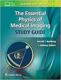 The Essential Physics of Medical Imaging Study Guide: Bushberg PhD ...