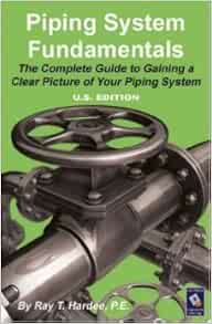 Piping System Fundamentals : The Complete Guide to Gaining a Clear ...