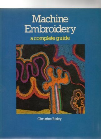 Machine Embroidery: Risley, Christine: 9780289709368: Amazon.com: Books
