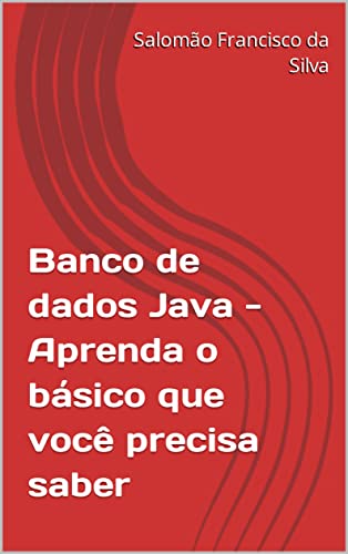 Banco de dados Java - Aprenda o básico que você precisa saber - eBook, Resumo, Ler Online e PDF ...