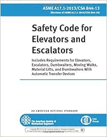 ASME A17.1-2013/CSA B44-13: Safety Code for Elevators and Escalators ...