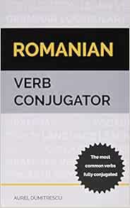 Romanian Verb Conjugator: The most common verbs fully conjugated ...