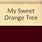 My Sweet Orange Tree: De Vasconcelos, Jose Mauro: 9789997555625: Amazon ...