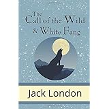 The Call of the Wild, White Fang (Jack London Boxed Set): Jack London ...
