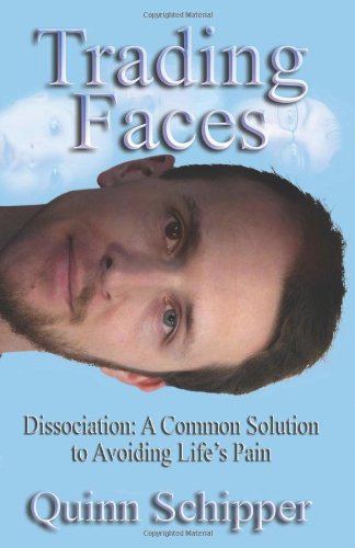 Trading Faces: Dissociation: A Common Solution To Avoiding Life's Pain ...