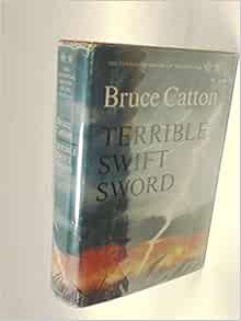 Amazon - Terrible Swift Sword: Catton, Bruce: 9780385026147: Books