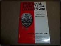 Emotional Survival for Law Enforcement: A Guide for Officers and Their ...