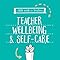 A Little Guide for Teachers: Teacher Wellbeing and Self-care (A Little ...