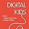 Digital Kids: How to Balance Screen Time and Why It Matters: Martin L ...