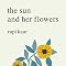 The Sun and Her Flowers: Rupi Kaur: 0050837403659: Amazon.com: Books
