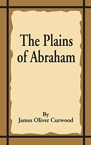 The Plains of Abraham: Curwood, James Oliver: 9781589635609: Books ...