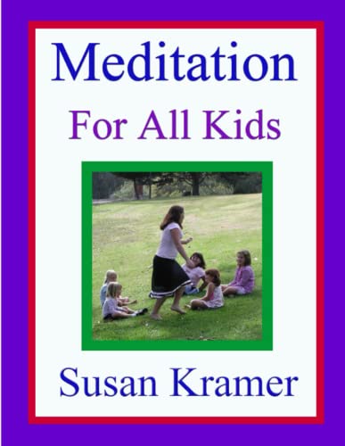 Meditation for All Kids: Kramer, Susan: 9781387948765: Amazon.com: Books