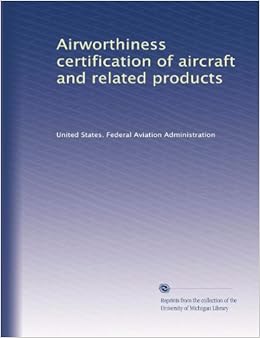 Airworthiness certification of aircraft and related products: United ...