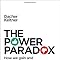 The Power Paradox: How We Gain and Lose Influence: Keltner, Dacher ...