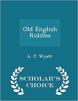 Old English Riddles - Scholar's Choice Edition: Amazon.co.uk: Wyatt, A ...