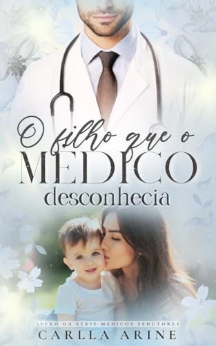 O Filho que o Médico Desconhecia - eBook, Resumo, Ler Online e PDF - por Arine, Carla