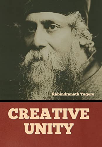 Creative Unity: Tagore, Rabindranath: 9781644396568: Amazon.com: Books