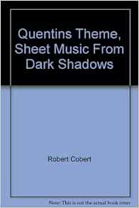 Quentins Theme, Sheet Music From Dark Shadows: Robert Cobert: Amazon ...