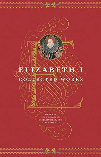Elizabeth I: Collected Works: Elizabeth I, Marcus, Leah S., Mueller ...