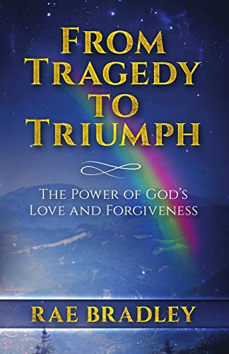 From Tragedy to Triumph: The Power of God’s Love and Forgiveness ...