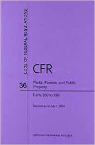 Code of Federal Regulations Title 36, Parks, Forests and Public ...