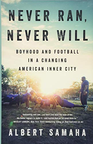 Never Ran, Never Will: Boyhood and Football in a Changing American ...