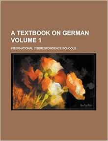 A textbook on German Volume 1: Schools, International: 9781236965387 ...