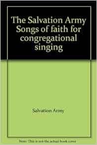 The Salvation Army Songs of faith for congregational singing: Salvation ...
