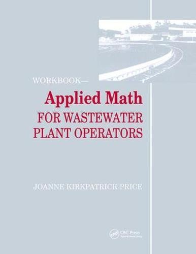 Applied Math for Wastewater Plant Operators - Workbook: Price, Joanne K ...