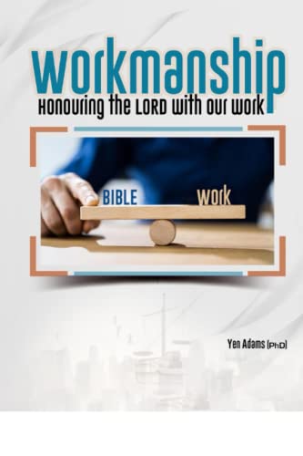 Workmanship: Honouring the LORD with our Work: Sokama-Neuyam Ph.D, Yen ...