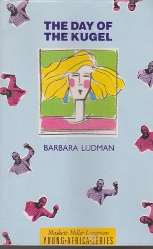 The day of the kugel (Maskew Miller Longman young Africa series ...