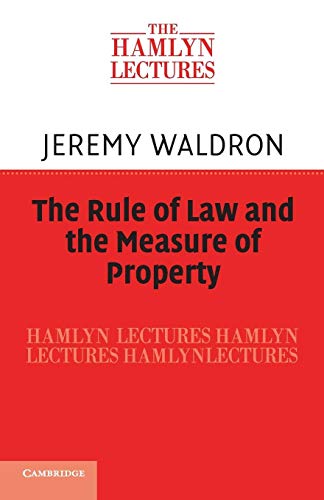 The Rule of Law and the Measure of Property (The Hamlyn Lectures ...