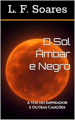 O Sol Âmbar e Negro (Dremuu: A Voz do Imperador e Outras Canções ...