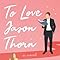 To Love Jason Thorn: Maise, Ella: 9781534702165: Amazon.com: Books